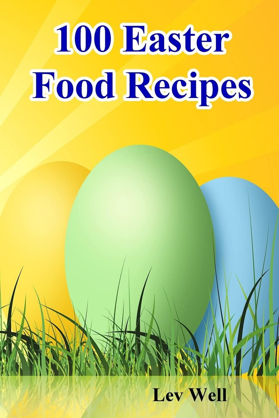 100 Easter Food Recipes: Well, Lev: 9781530262212: Amazon.com: Books