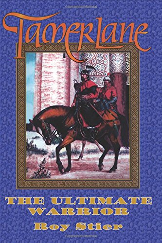 Tamerlane The Ultimate Warrior: Stier, Roy, Holms, Bruce Stephen, Stier ...