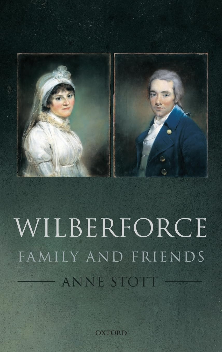 Amazon.com: Wilberforce: Family and Friends: 9780199699391: Stott, Anne ...