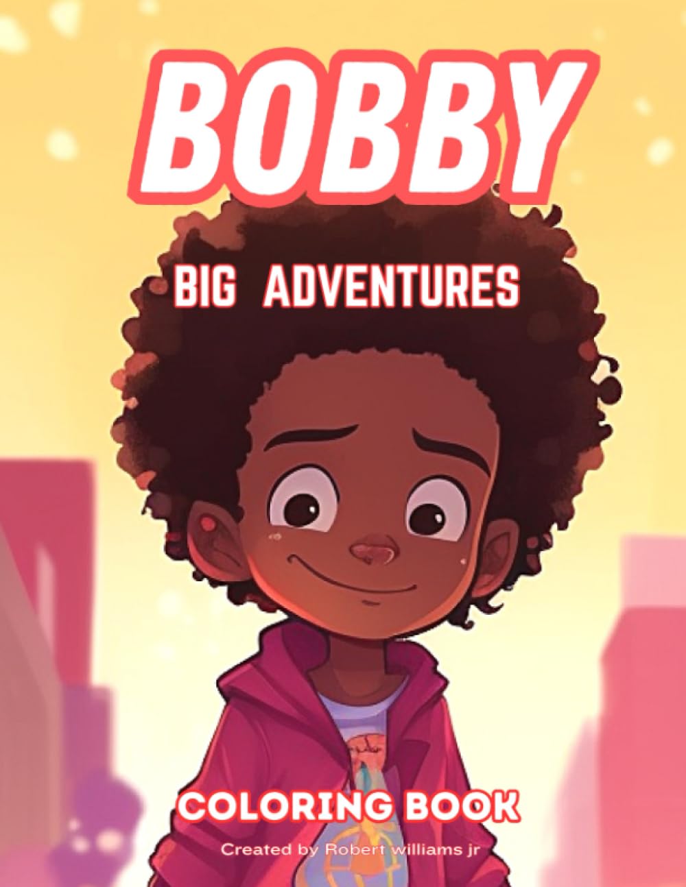BOBBY BIG ADVENTURES: COLORING BOOK: williams jr, robert, williams jr ...