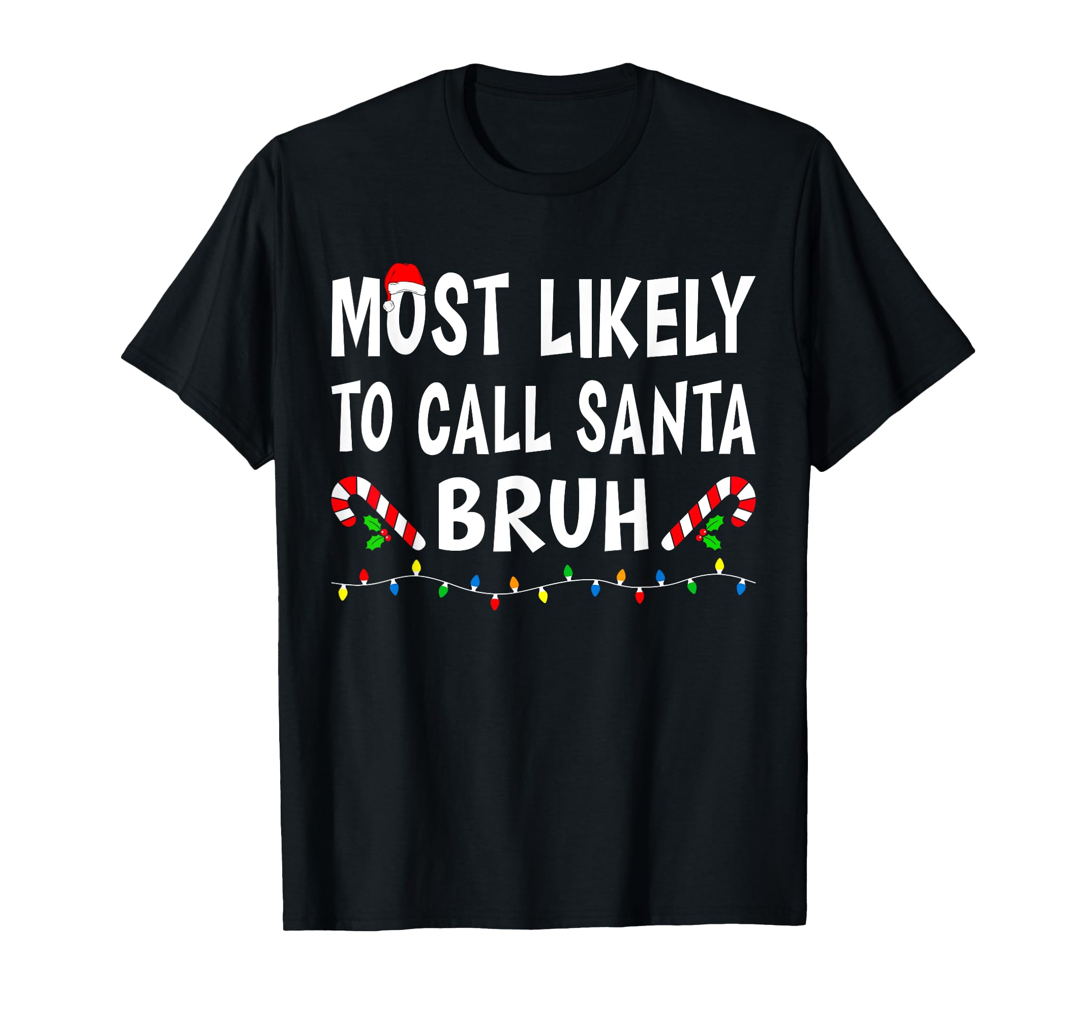 Amazon.com: Most Likely To Call Santa Bruh Xmas Funny Family Christmas ...