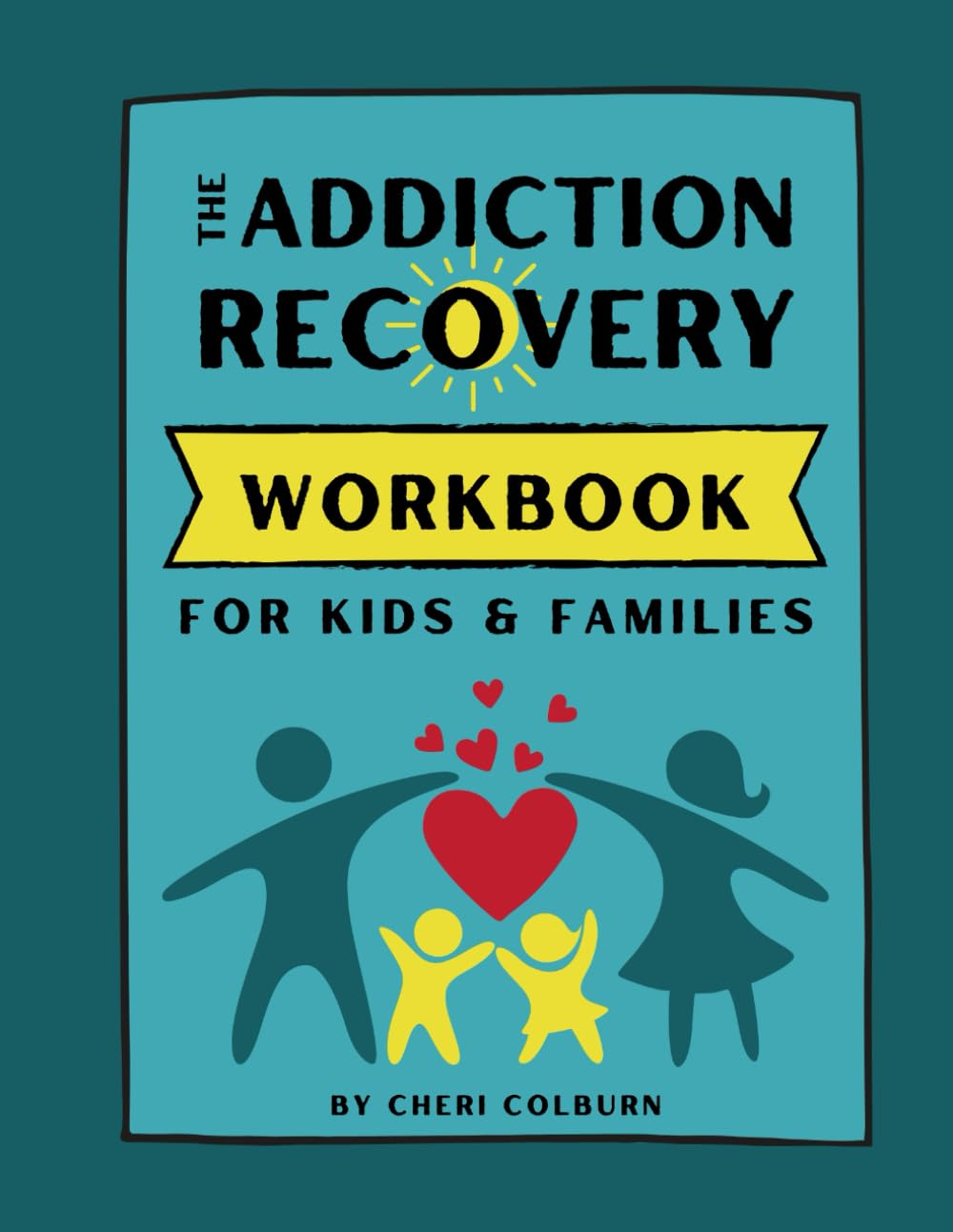 The Addiction Recovery Workbook for Kids and Families: Activities ...