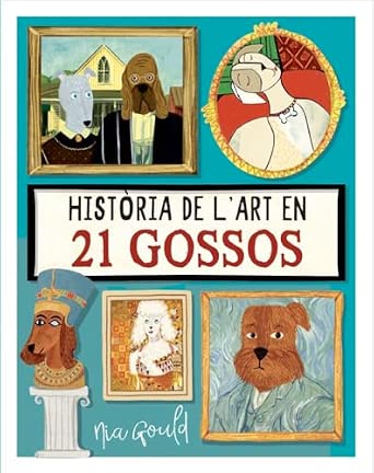 Història de l'art en 21 gossos : Nia Gould, Nia Gould, Gould, Nia ...