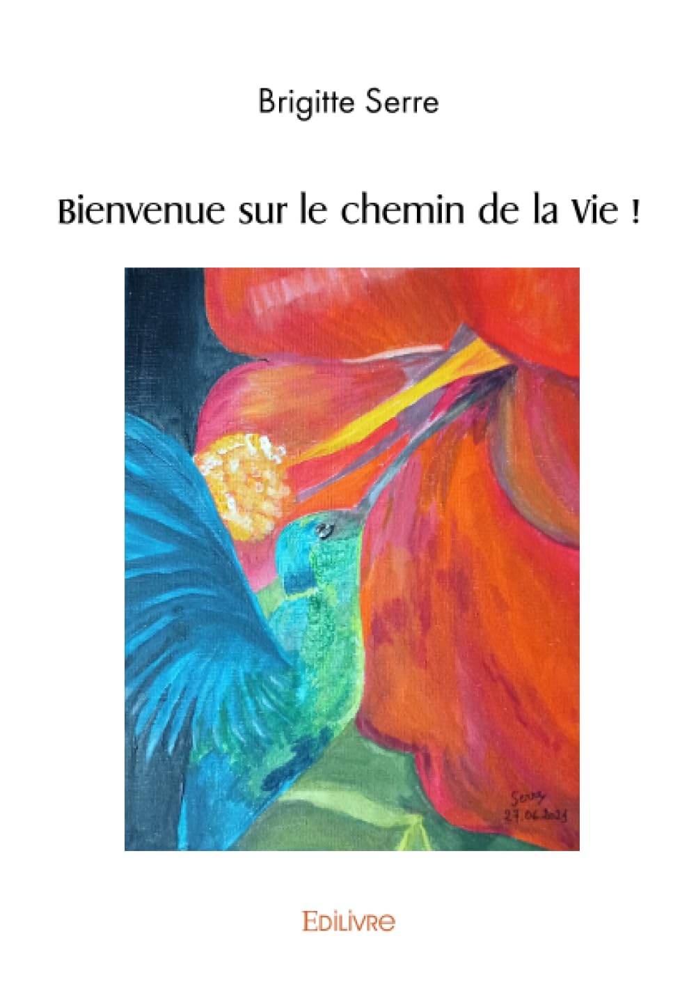 Bienvenue sur le chemin de la Vie !: Serre, Brigitte: 9782414613038 ...