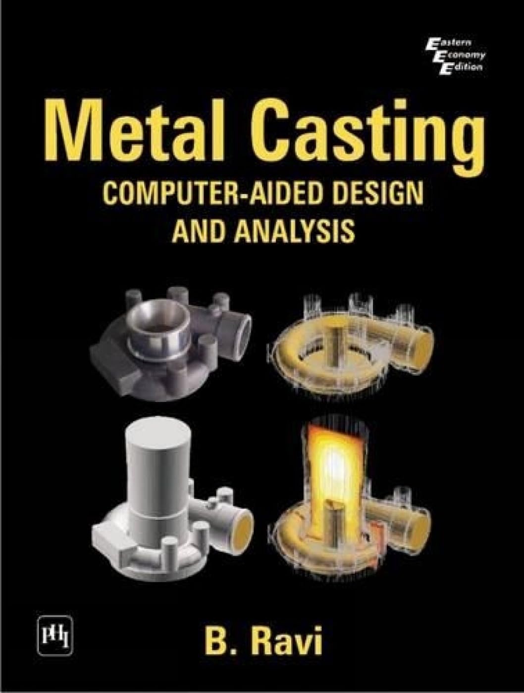 Metal Casting: Computer Aided Design and Analysis: B. Ravi ...