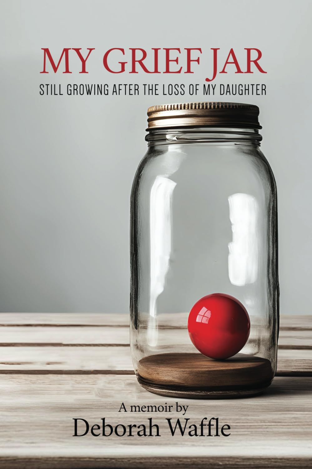 My Grief Jar: Still Growing After the Loss of My Daughter: Waffle ...