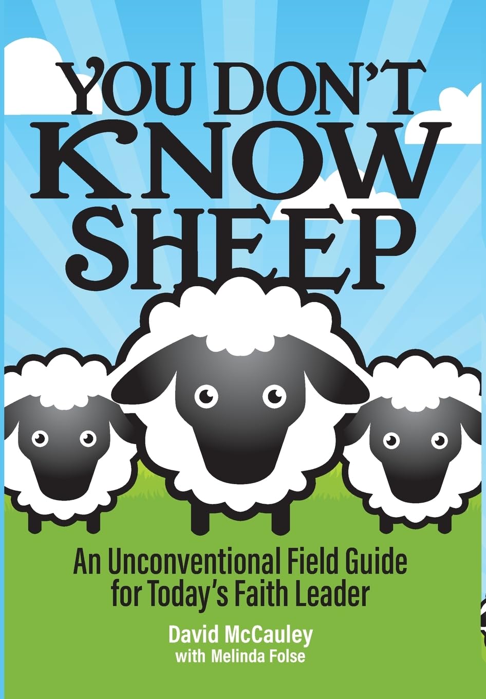 You Don't Know Sheep: An Unconventional Field Guide for Today's Faith ...