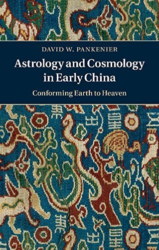 Astrology and Cosmology in Early China: Conforming Earth to Heaven by ...