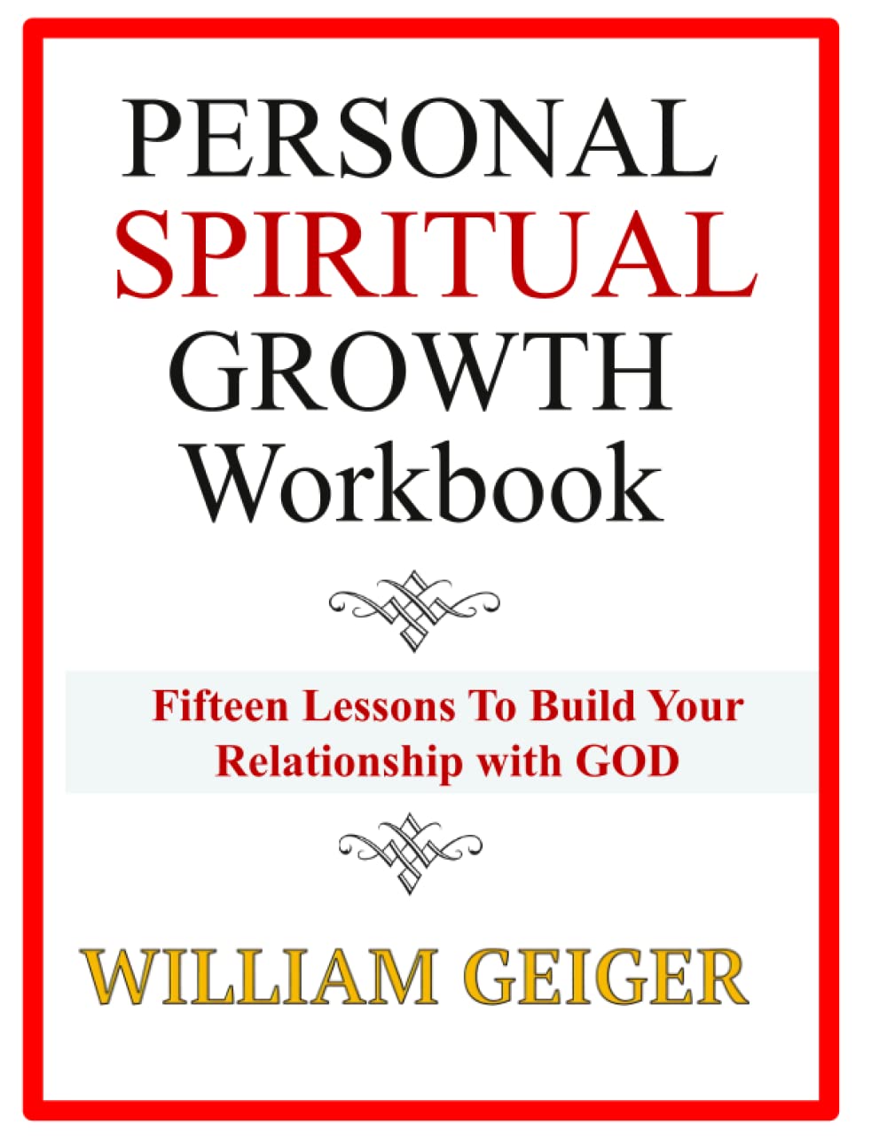 Personal Spiritual Growth Workbook: Building Your Relationship with God ...