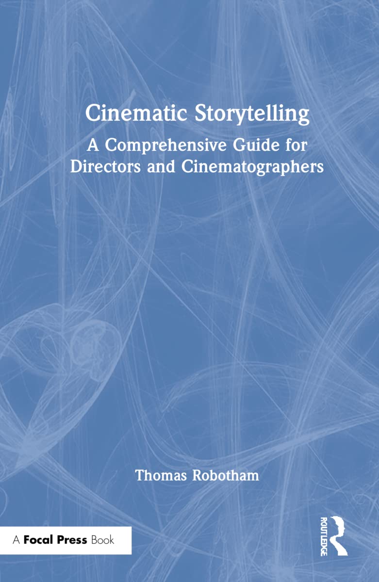 Cinematic Storytelling: A Comprehensive Guide for Directors and ...