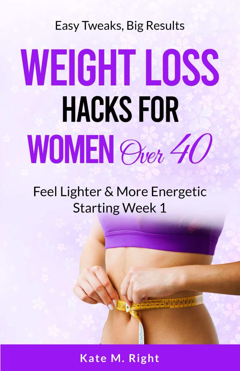 Weight Loss Hacks for Women Over 40: Feel Lighter and More Energetic ...