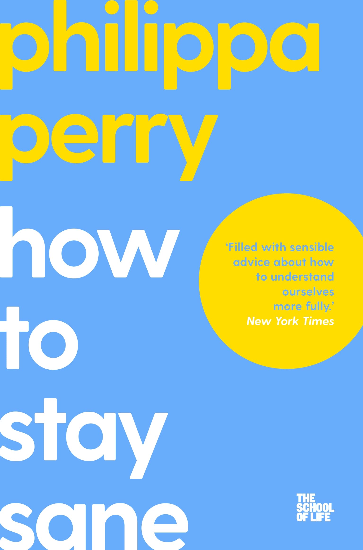 How To Stay Sane The School Of Life 18 Amazon Co Uk Perry Philippa