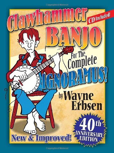 Clawhammer Banjo for the Complete Ignoramus 40th Anniversary Edition ...