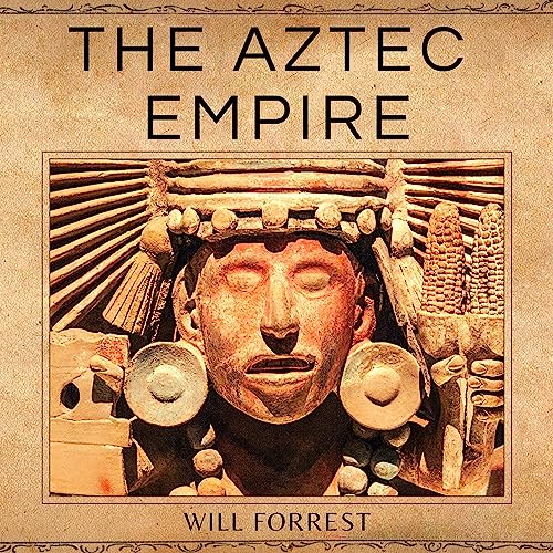 Amazon.co.jp: The Aztec Empire: A Captivating Guide to Aztec History ...