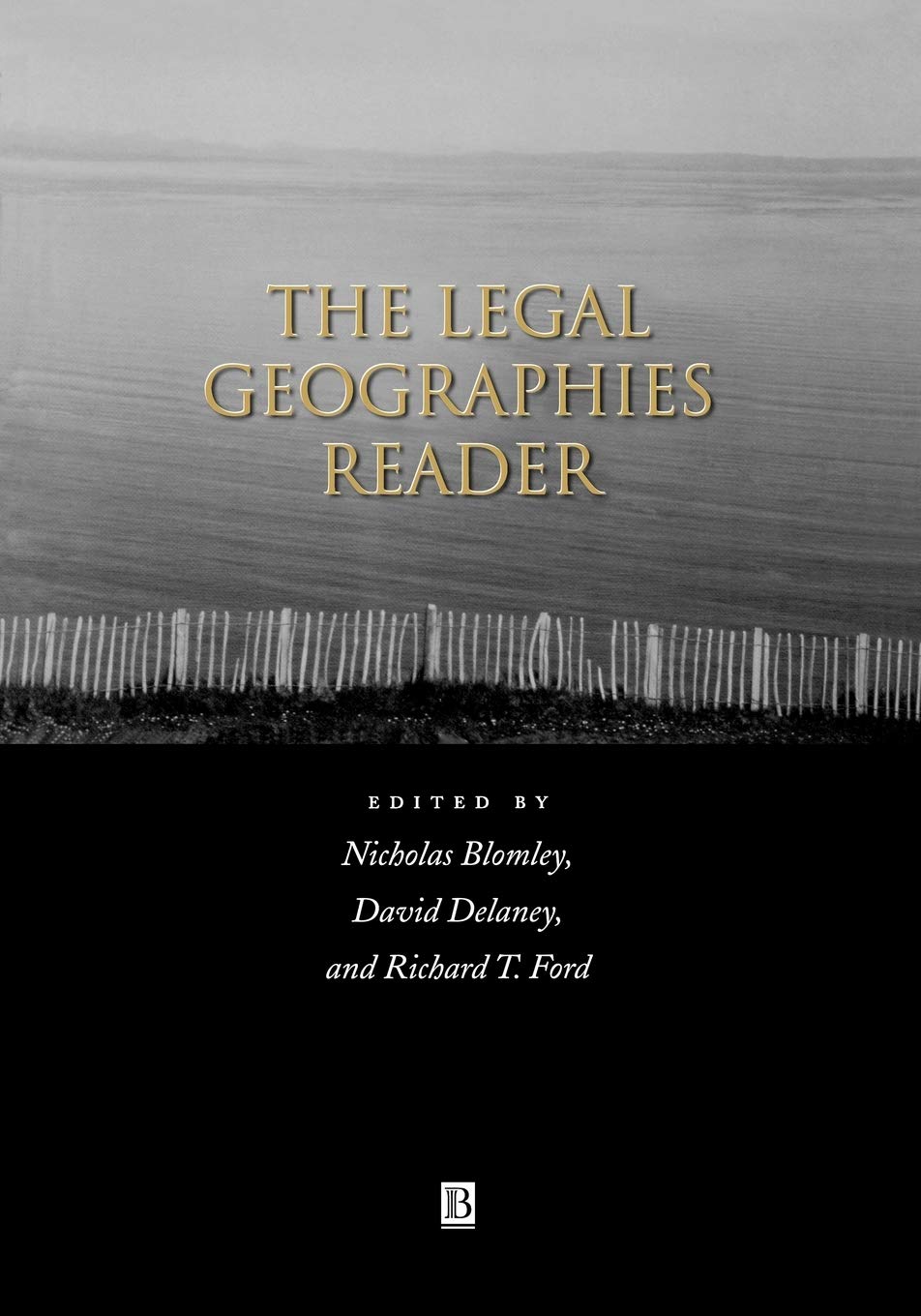 The Legal Geographies Reader: Law, Power and Space: Blomley, Nicholas ...