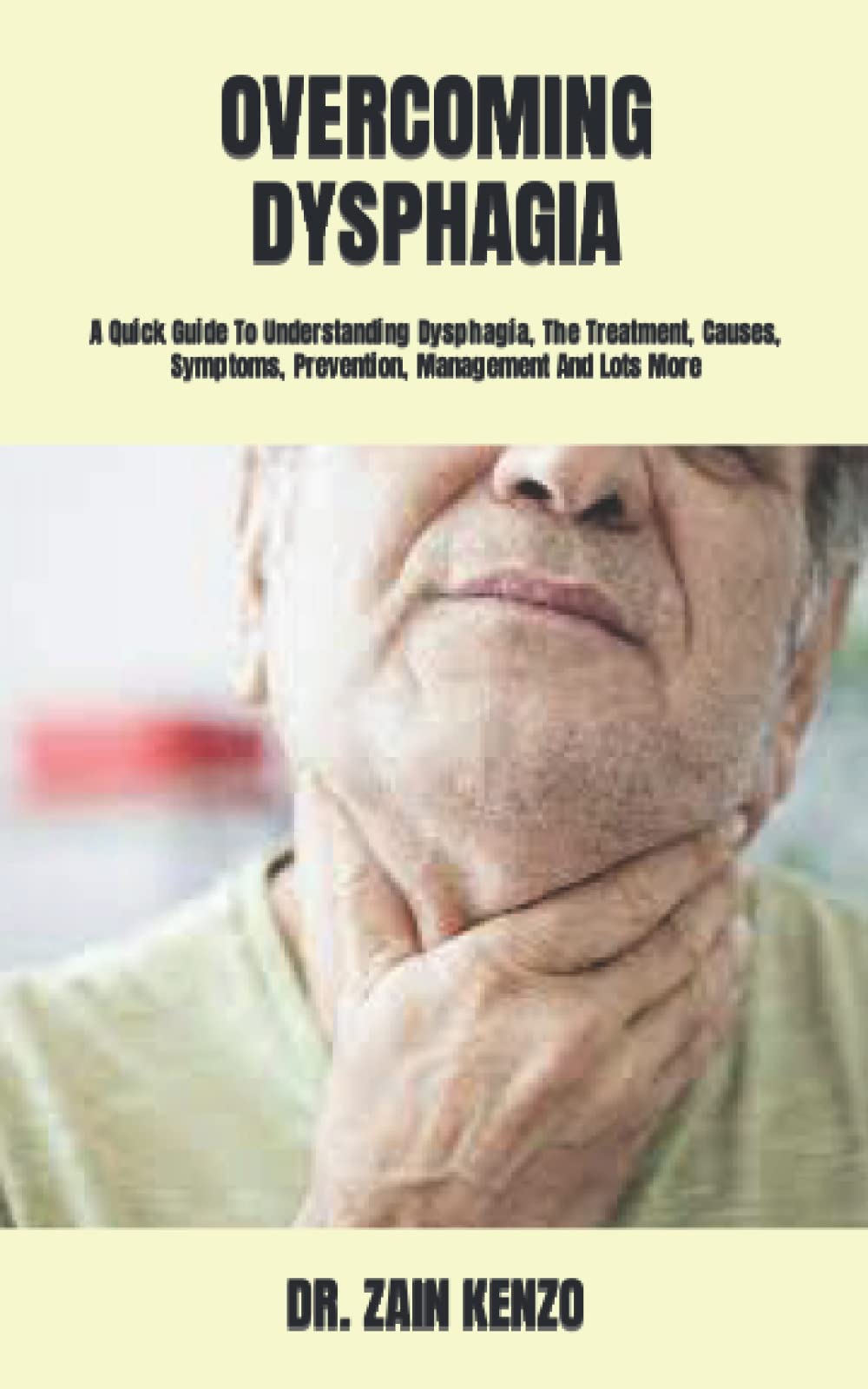 Buy OVERCOMING DYSPHAGIA: A Quick Guide To Understanding Dysphagia, The ...