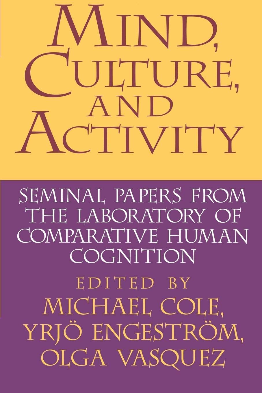 Mind, Culture, and Activity: Seminal Papers from the Laboratory of ...