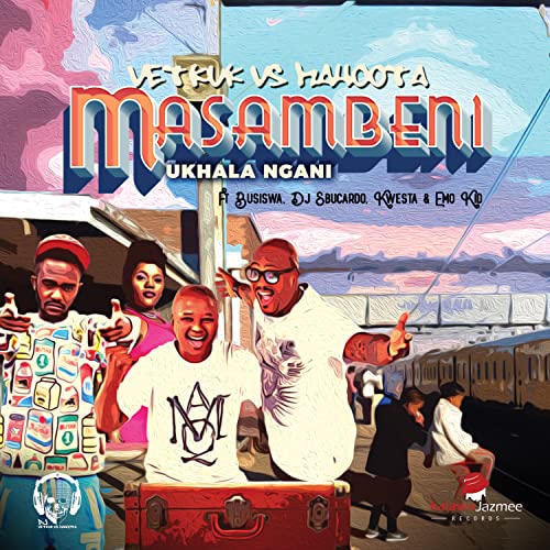 Play Masambeni (Ukhala Ngani) by DJ Vetkuk & Mahoota feat. Busiswa ...