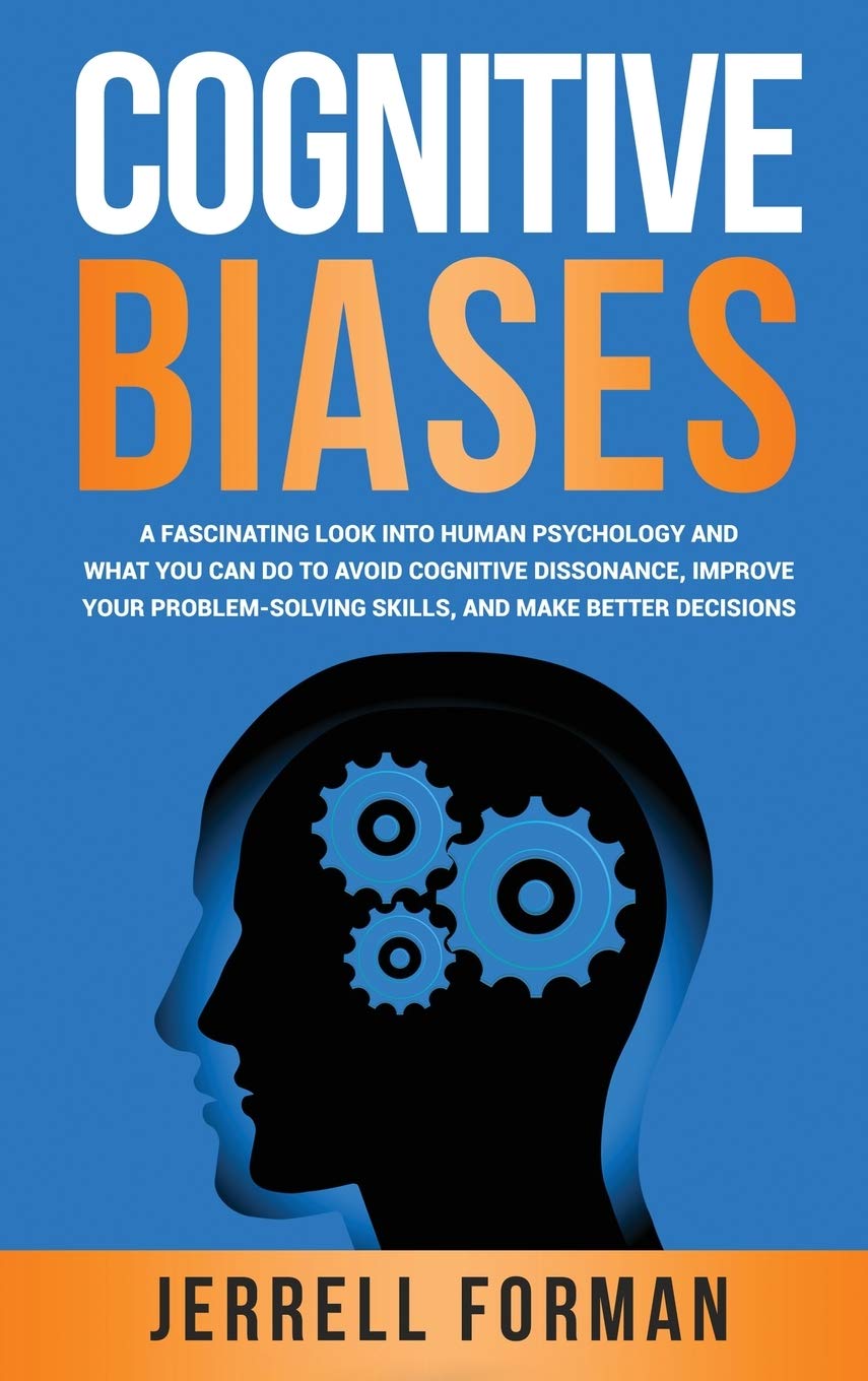 Cognitive Biases: A Fascinating Look into Human Psychology and What You ...