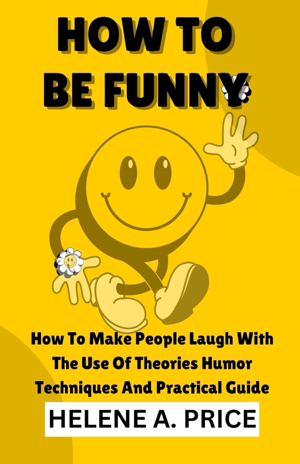 HOW TO BE FUNNY: How To Make People Laugh With The Use Of Theories ...