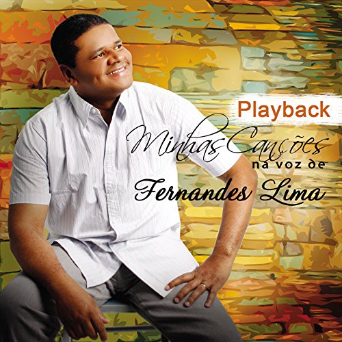 Play Minhas Canções na Voz de Fernandes Lima (Playback) by Fernandes ...