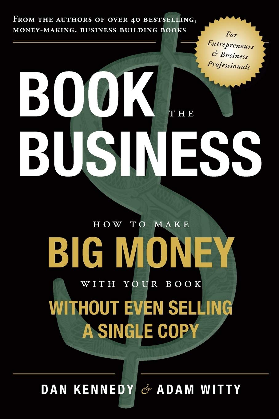 Book The Business: How To Make BIG MONEY With Your Book Without Even ...