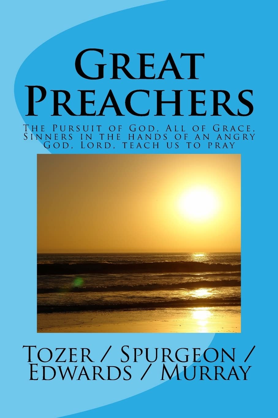 Great Preachers: The Pursuit of God, All of Grace, Sinners in the hands ...