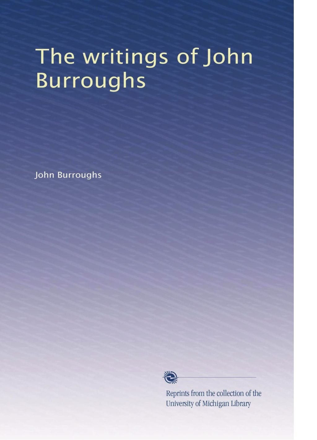The writings of John Burroughs: Burroughs, John: Amazon.com: Books