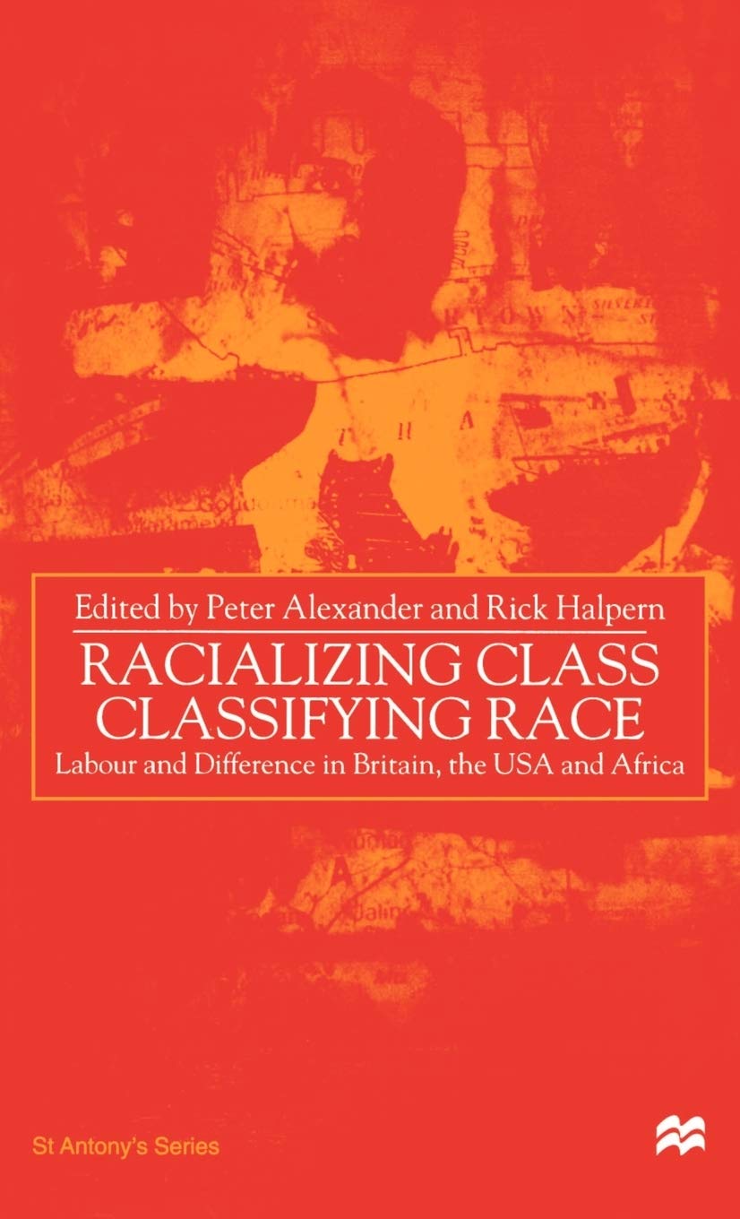 Racializing Class, Classifying Race: Labour and Difference in Britain ...