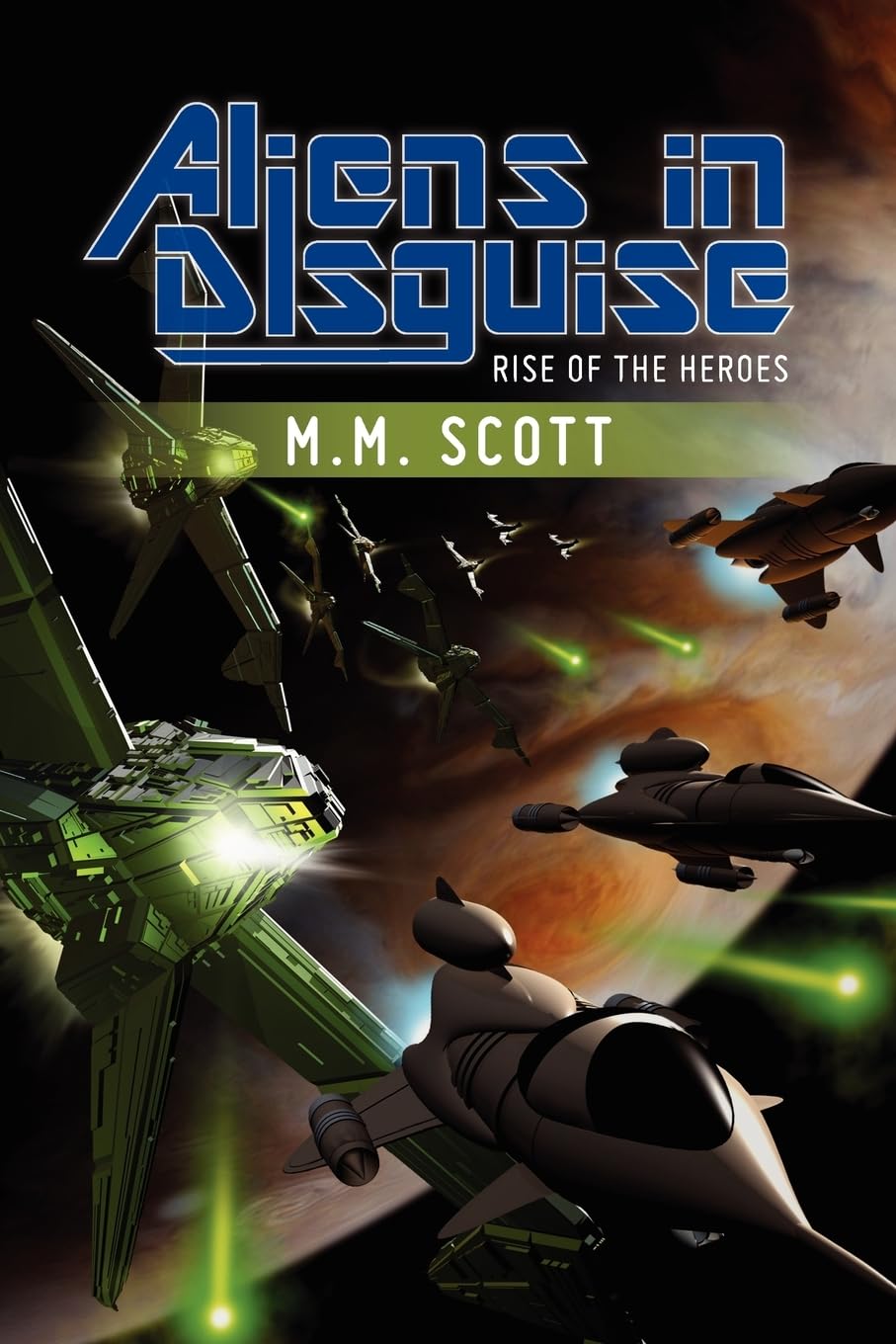Aliens in Disguise: Rise of the Heroes: Scott, M.M.: 9781937970017 ...