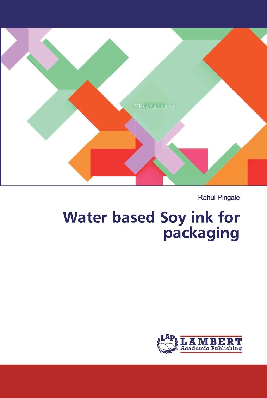 Water based Soy ink for packaging: Pingale, Rahul: 9786200437976 ...