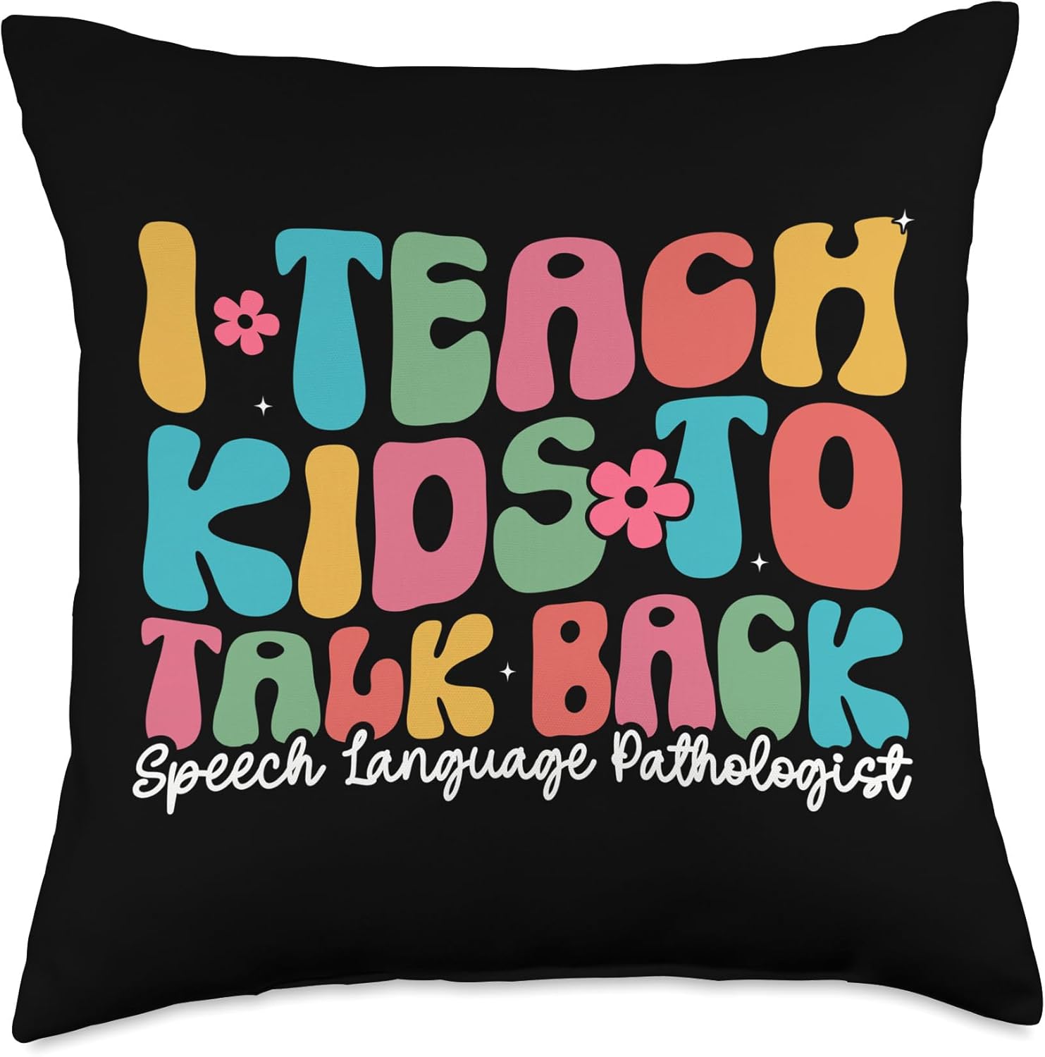 Amazon.com: I Teach Kids to Talk Back Speech Therapy Slp Tee I Teach ...
