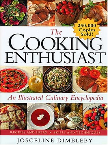The Cooking Enthusiast: An Illustrated Culinary Encyclopedia: Dimbleby ...