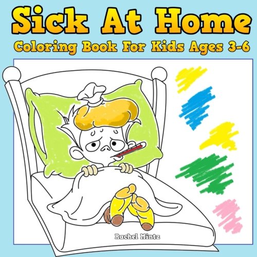 Sick At Home - Coloring Book For Kids Ages 3-6: Coloring Other Sick ...