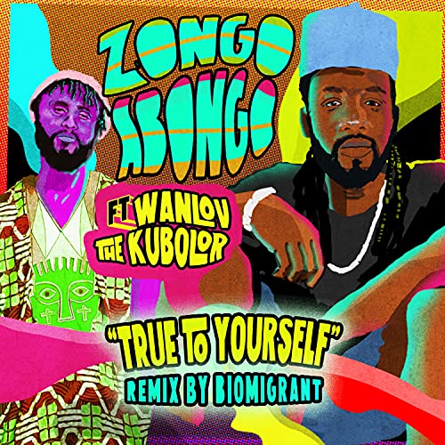 True To Yourself (Biomigrant Remix) de Zongo Abongo & Biomigrant feat ...
