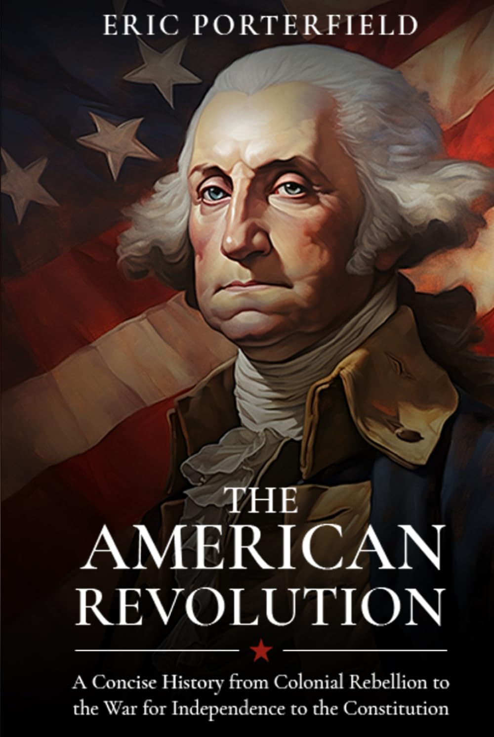 The American Revolution: A Concise History from Colonial Rebellion to ...