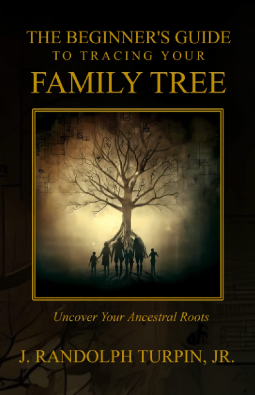 The Beginner's Guide to Tracing Your Family Tree: Uncover Your ...