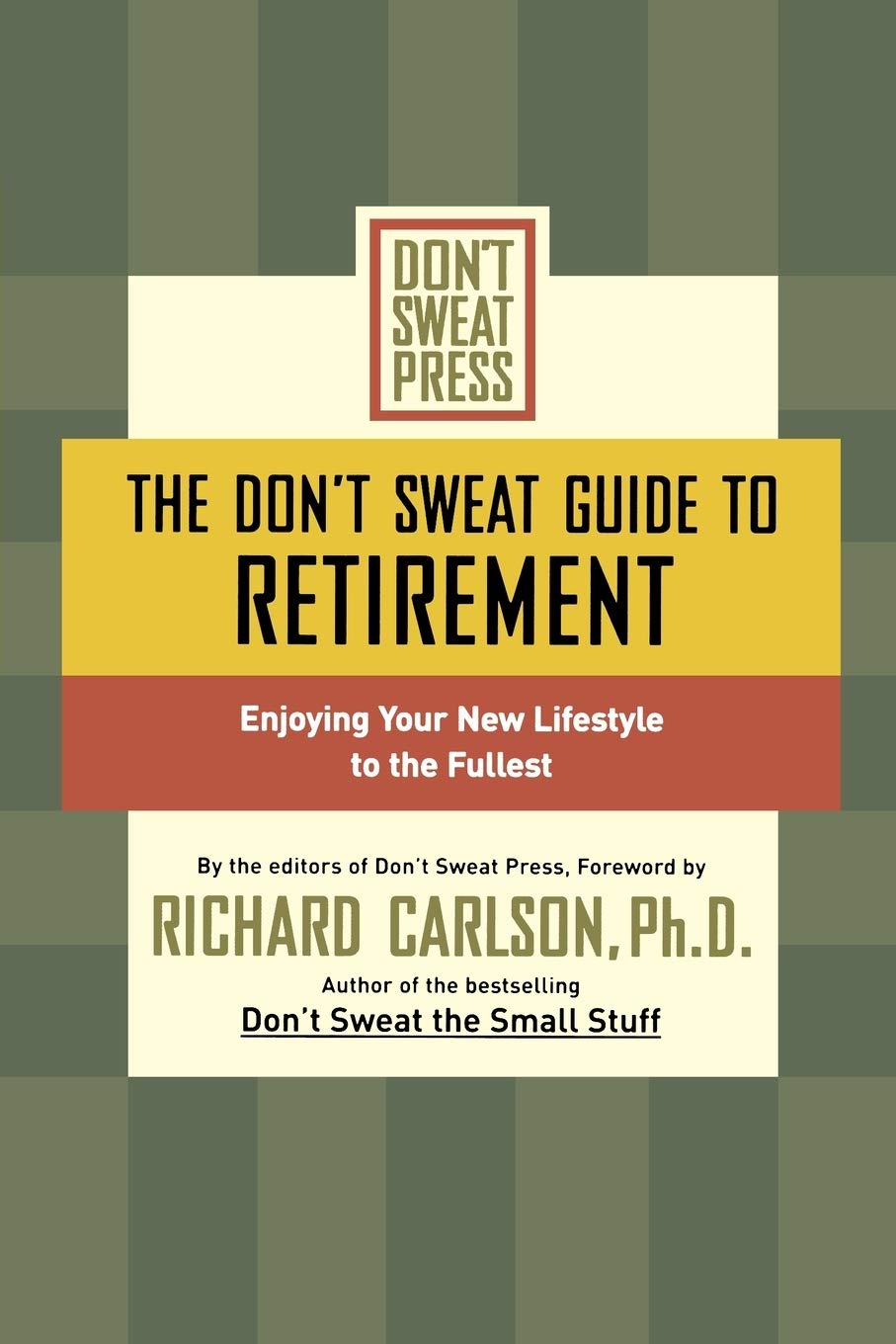 The Don't Sweat Guide to Retirement: Enjoying Your New Lifestyle to the ...