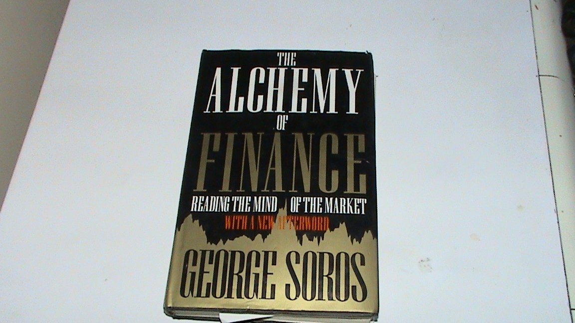 The Alchemy of Finance: Reading the Mind of the Market: Soros, George: 9780297793311: Amazon.com ...