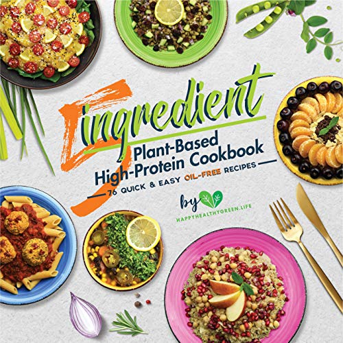 5-Ingredient Plant-Based High-Protein Cookbook: 76 Quick & Easy Oil ...