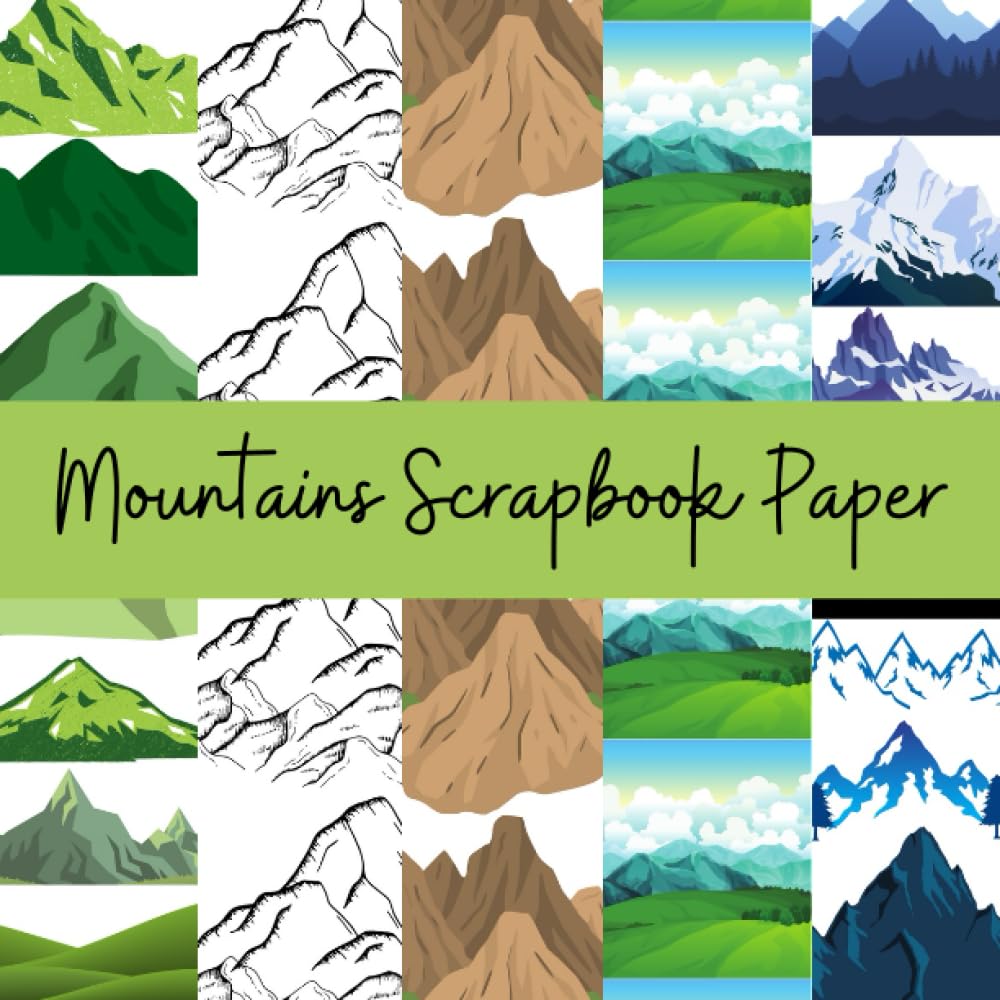Mountain Scrapbook Paper: 20 Sheets Double Sided, 8.5 x 8.5, Nature ...