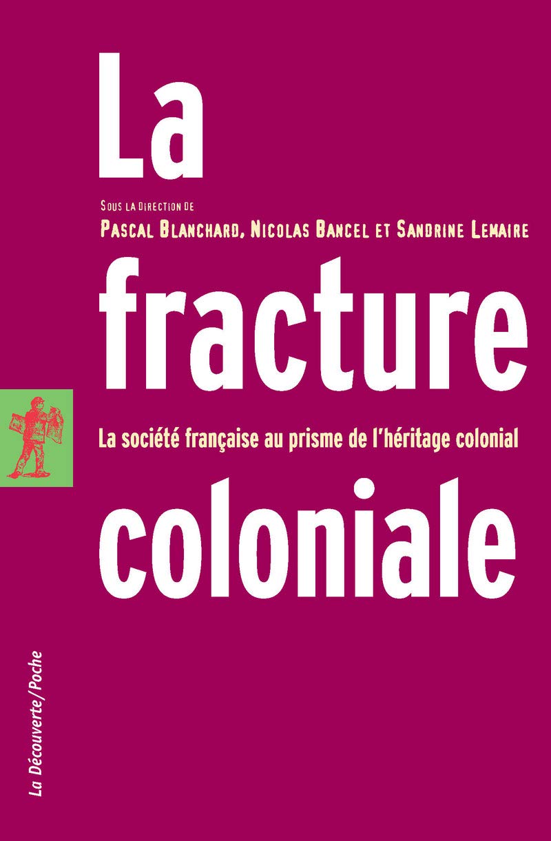 La fracture coloniale: La société française au prisme de l'héritage ...