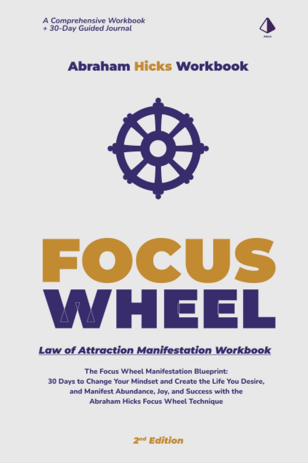 Amazon.com: Abraham Hicks Workbook: The Focus Wheel Manifesting Process ...