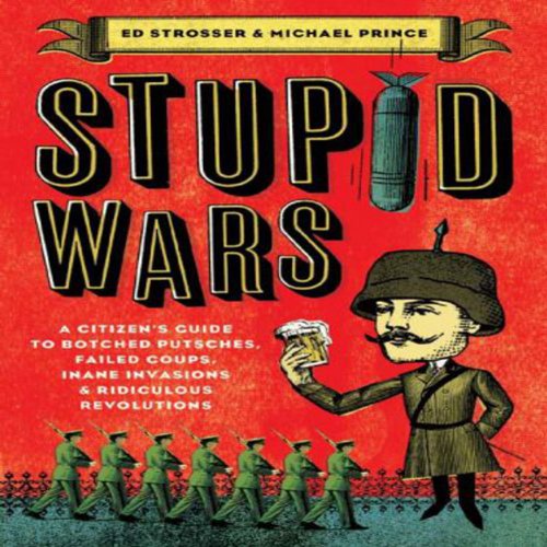 Amazon.com: Stupid Wars: A Citizen's Guide to Botched Putsches, Failed ...