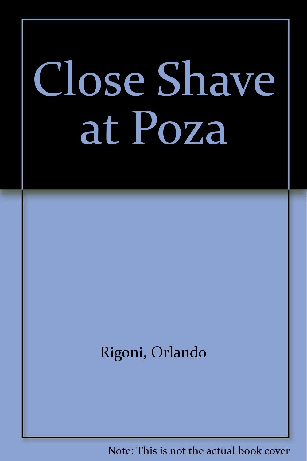 Close Shave at Poza: Orlando Rigoni: 9780709120520: Amazon.com: Books