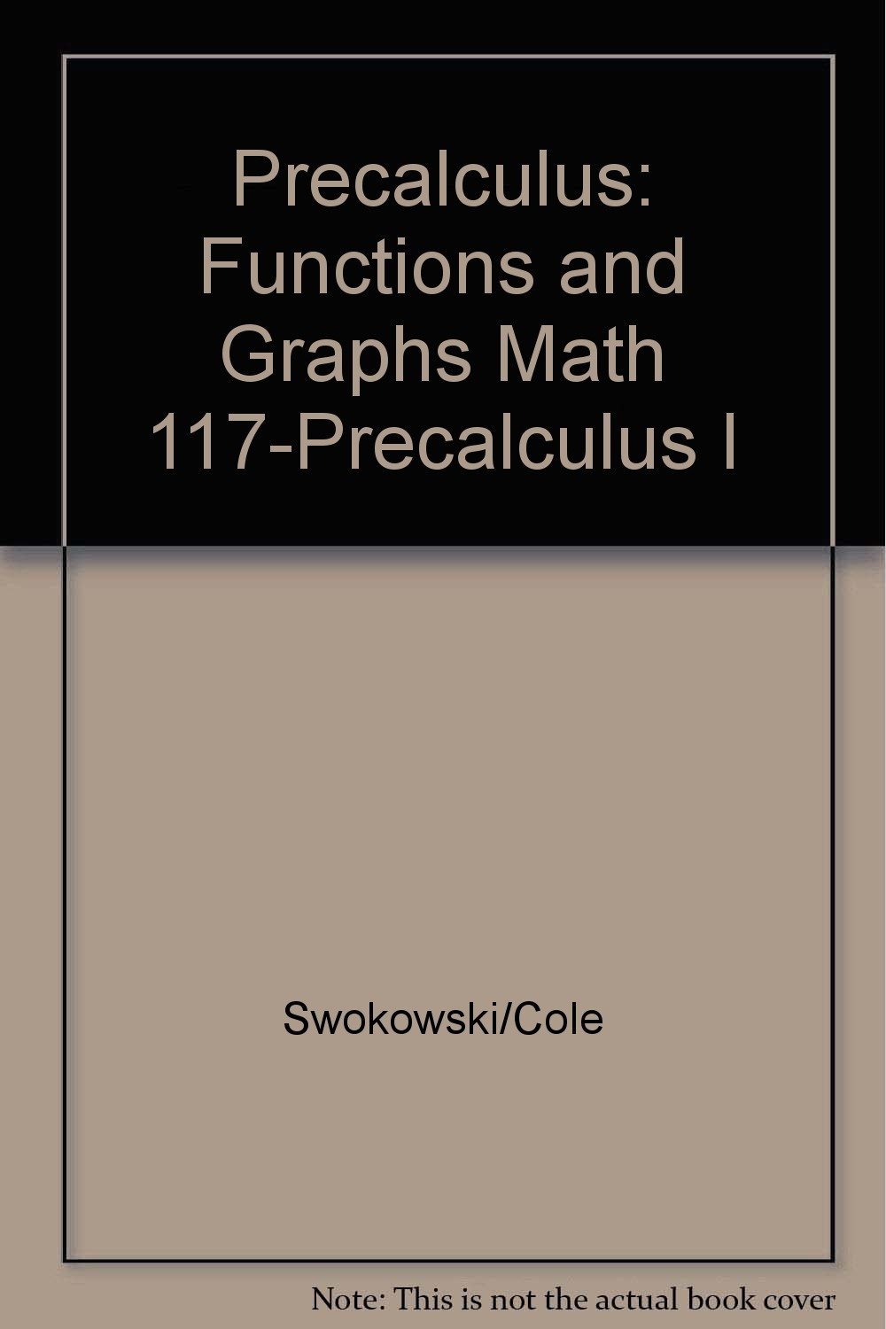 Precalculus Functions And Graphs Math 117 Precalculus I 9780495439264 Books Amazon Ca