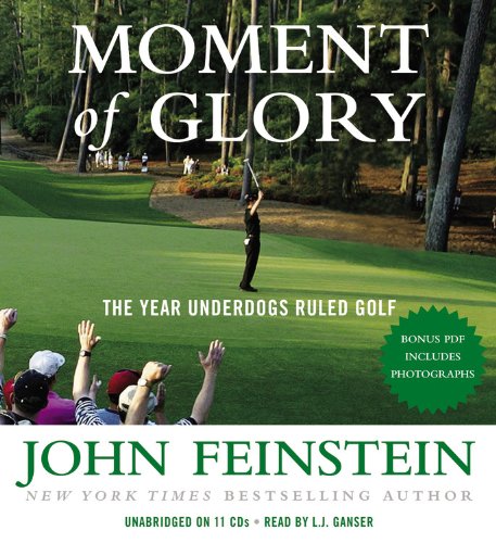 Moment of Glory: The Year Underdogs Ruled Golf: Feinstein, John, Ganser ...