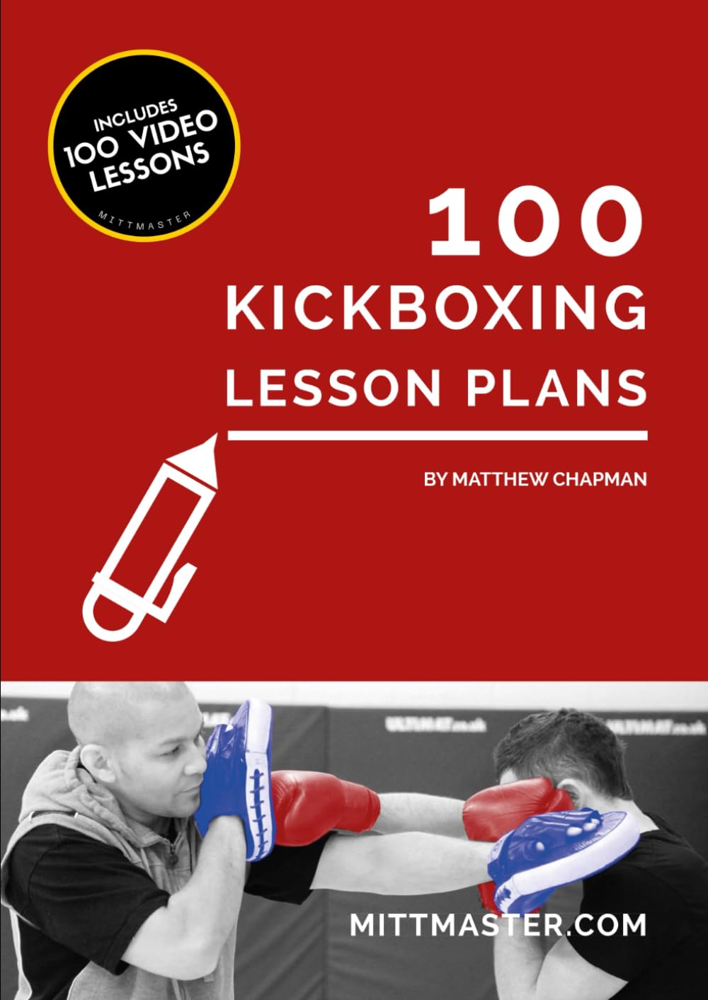 100 Kickboxing Lesson Plans (Mittmaster Lesson Plans): Chapman, Matthew ...
