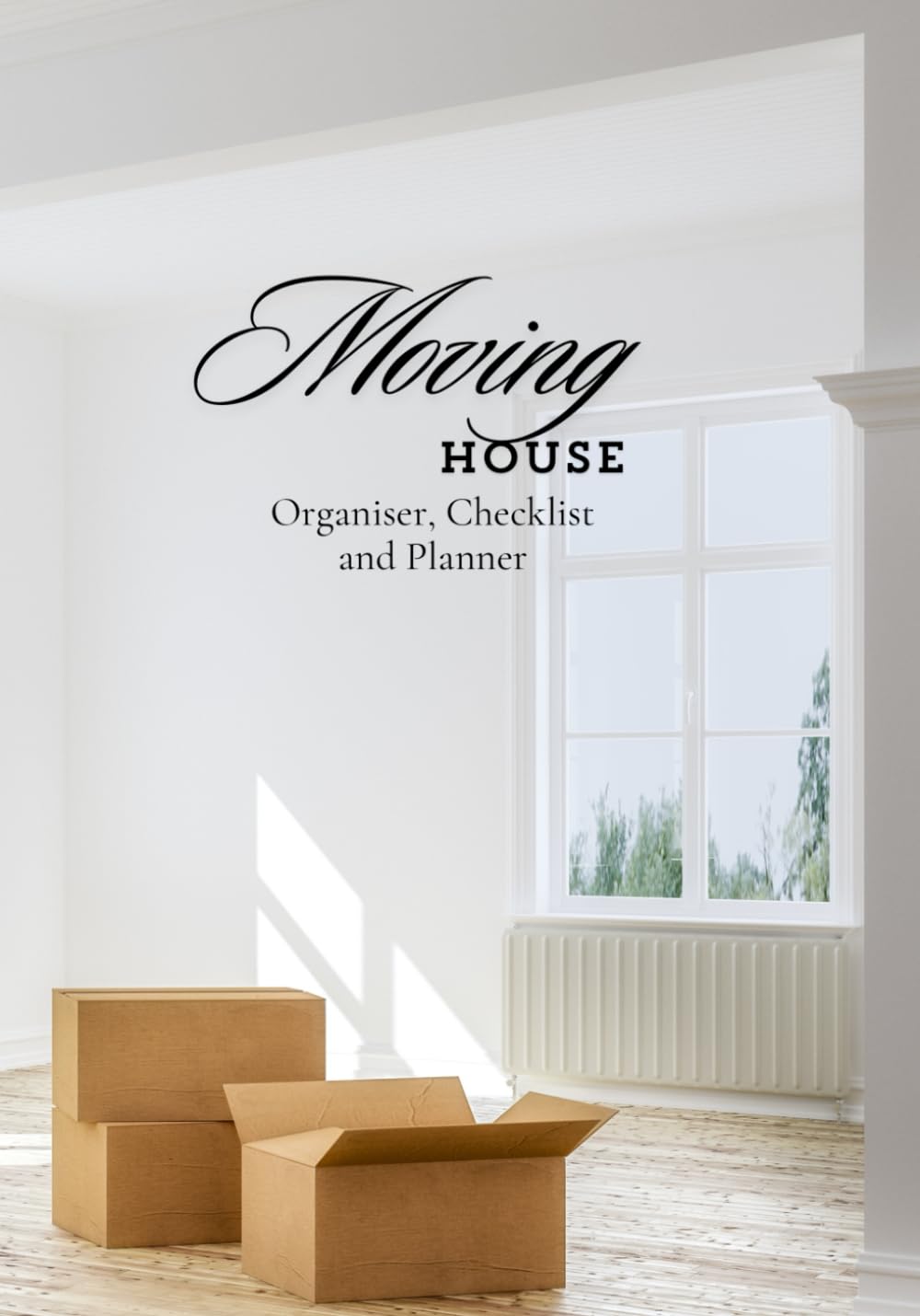 Moving House Organiser, Checklist and Planner: Easy to use book for ...