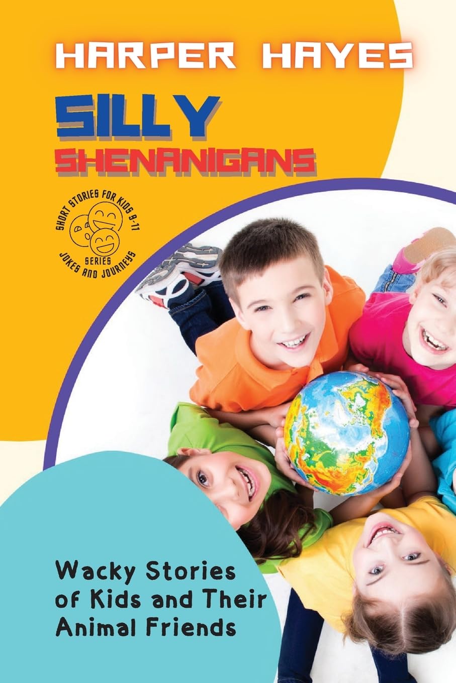 Silly Shenanigans: Wacky Stories of Kids and Their Animal Friends: 1 ...
